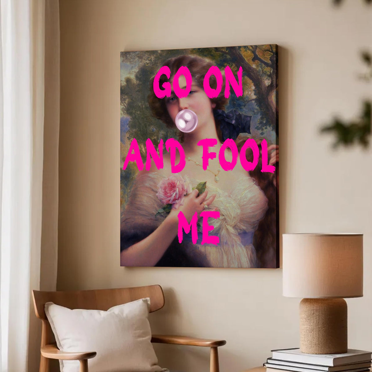 Go On And Fool Me Canvas Painting Feminist, Altered art prints ...